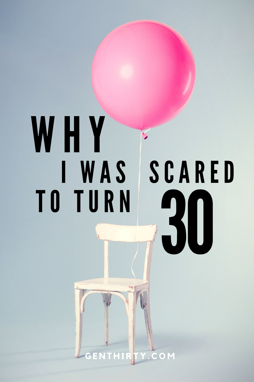 10 Reasons I Was Absolutely Terrified to Turn 30 - GenThirty
